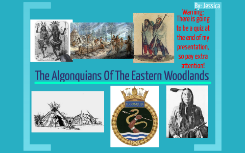 Where do the Algonquins live? by Jess M on Prezi