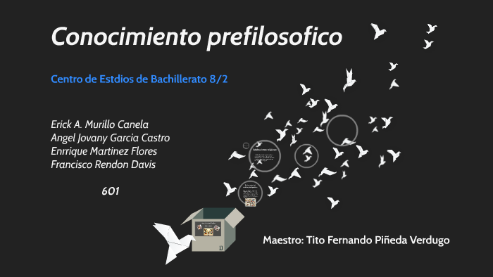 Conocimiento prefilosofico by Erick Murillo on Prezi