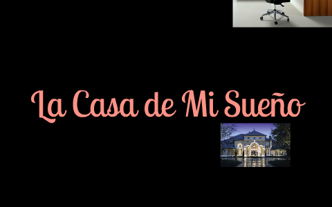 Spanish Project: Dream House by victoria fischer on Prezi