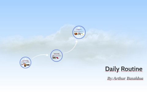 Daily Routine by arthur basaldua on Prezi