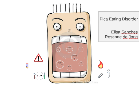 Pica Eating Disorder by Elisa Sanches on Prezi