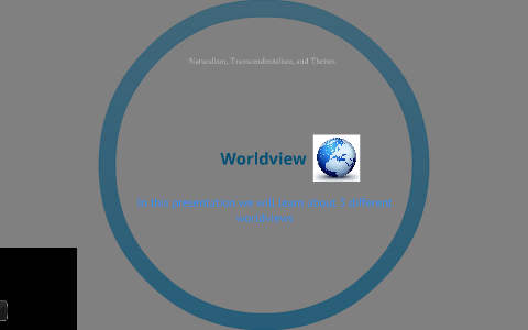 Worldviews: Naturalism, Transcendentalism, and Theism by Tyler ...