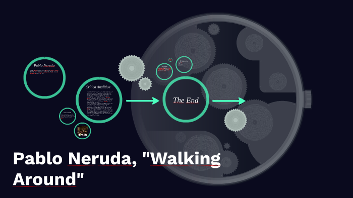 Pablo Neruda, "Walking Around" by Jazmin Navarro on Prezi