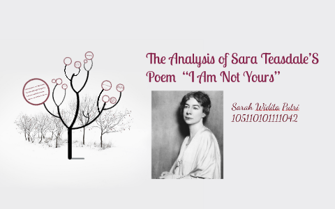 The Analysis of Sara Teasdale’S Poem “I Am Not Yours” by sarah widita ...