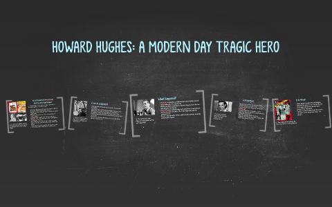 HOWARD HUGHES: A MODERN DAY TRAGIC HERO by Anika Khakoo on Prezi
