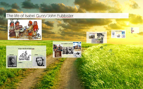 The life of Isabel Gunn/John Fubbister by harry styles on Prezi