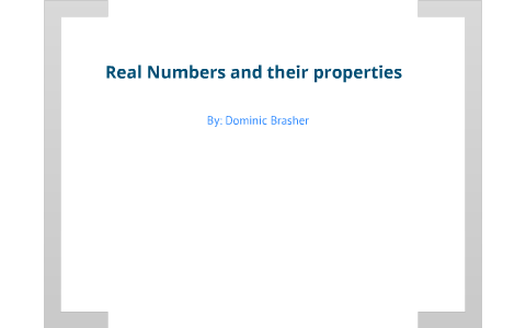 Real Numbers by Dominic Brasher on Prezi
