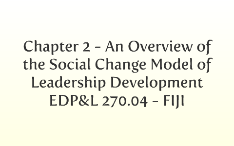 Chapter 2 - An Overview of the Social Change Model of Leadership ...