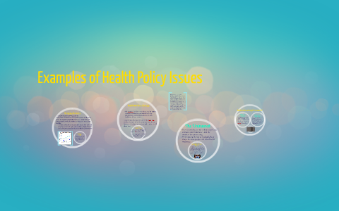 Examples of Health Policy Issues by Vanessa Choto on Prezi