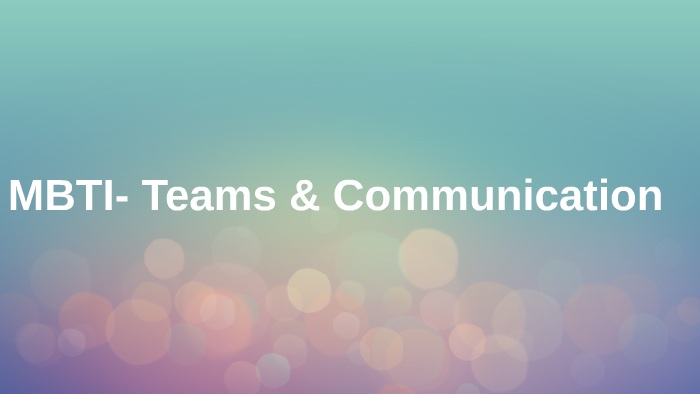 MBTI- Teams & Communication by Career Services on Prezi