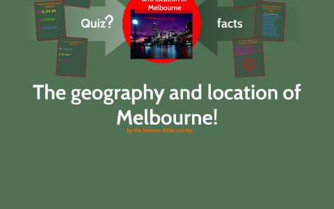 the geography and location of Melbourne by aleader worthy on Prezi