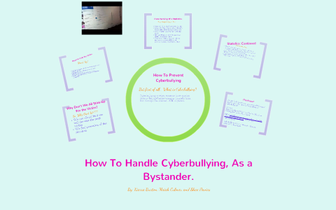 How A Bystander Can Prevent/Handle Cyberbullying by Kiarra B. on Prezi