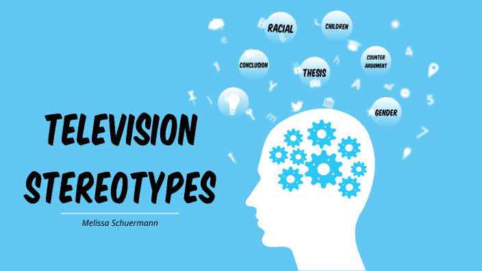 Racial and Gender Stereotypes In Television by Melissa Schuermann on Prezi