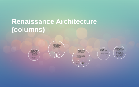 Renaissance Architecture (columns) by on Prezi