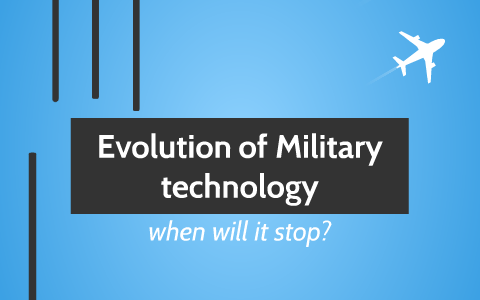 Evolution of Military technology by Zakaria Elhachloifi on Prezi