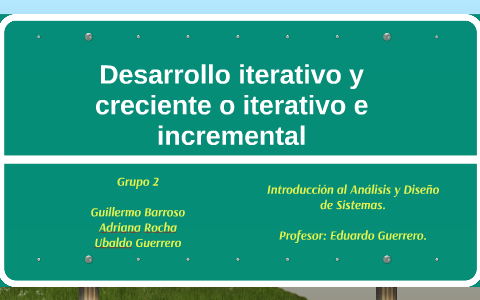 Desarrollo iterativo y creciente o iterativo e incremental by on Prezi