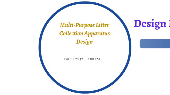 Multi-Purpose Litter Collection Apparatus Design by David Ma on Prezi
