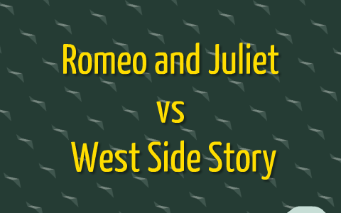 Romeo and Juliet vs West Side Story by Katy Gramling on Prezi