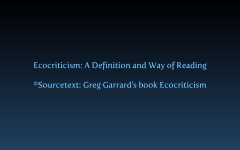 Ecocriticism: A Definition and Way of Reading by Danette DiMarco on Prezi