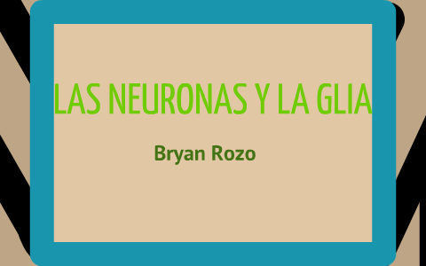 Las Neuronas y la Glia by Bryan Rozo