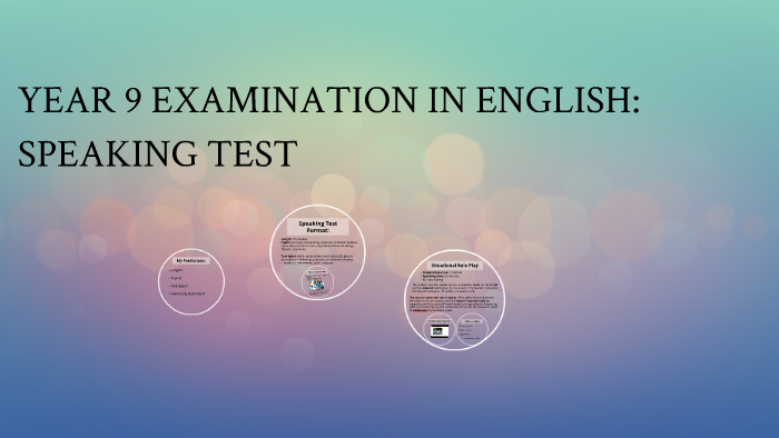 YEAR 9 EXAMINATION IN ENGLISH: SPEAKING TEST by Tatjana Solovjova on Prezi