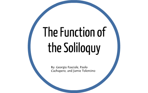 Function of the Soliloquy by Paolo Cachapero on Prezi