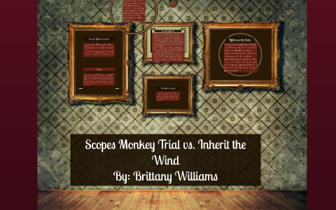 Scopes Monkey Trial vs. Inherit the Wind by Brittany Williams on Prezi