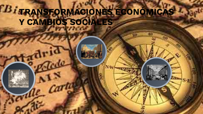 transformaciones económicas y cambios sociales by Jose Manuel Soriano Bernabeu on Prezi