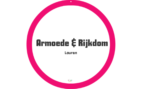 Armoede & Rijkdom by Lauren Sluiter on Prezi