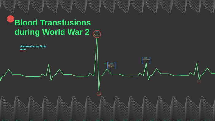 Blood Transfusion during World War 2 by Molly Halla on Prezi