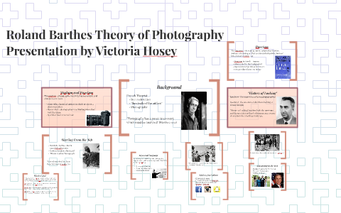 Roland Barthes Theory of Photography by Tori Hosey on Prezi