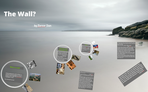The Wall? by Dan Zarzar on Prezi