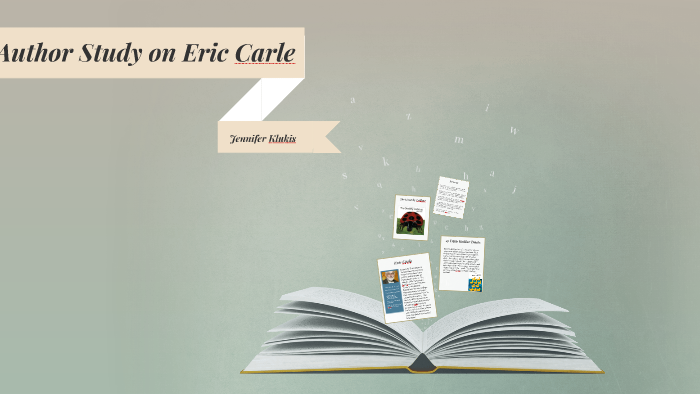 Eric Carle Author Study by Jennifer Klukis