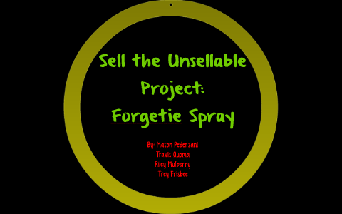 Sell the Unsellable Project: by Mason Pederzani on Prezi