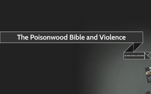 The Poisonwood Bible and Violence by amber tannahill on Prezi