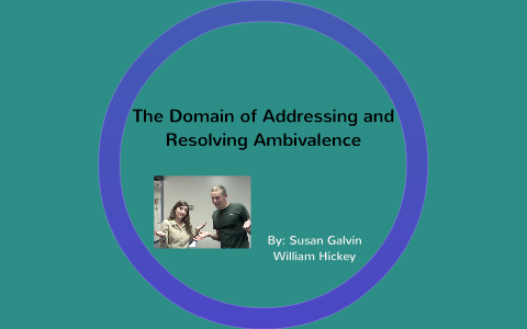 The Domain of Addressing and Resolving Ambivalence by William Hickey on ...