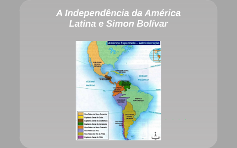 A Independência da América Latina e Simon Bolívar by on Prezi