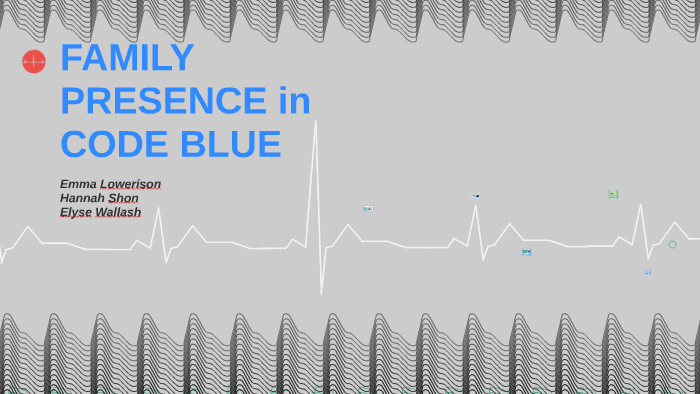 FAMILY PRESENCE in CODE BLUE by Elyse Wallash