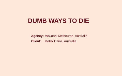 Dumb ways to die by barbara vasic on Prezi