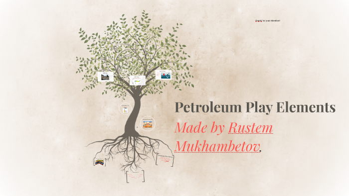 Petroleum Play Elements by Rusty Mukhambetov on Prezi
