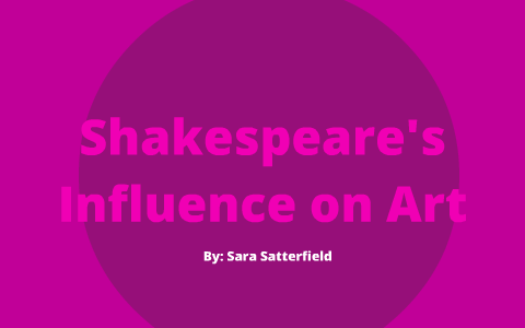 How Shakespeare Influenced Art in the Modern World by Sara Satterfield ...