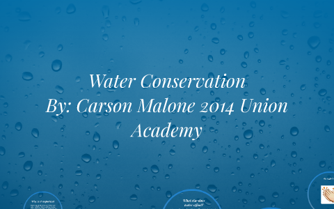 Water Conservation by Carson Malone on Prezi