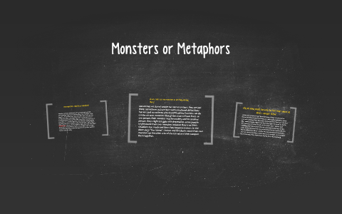 Monsters or Metaphors by tori verhaeghe on Prezi