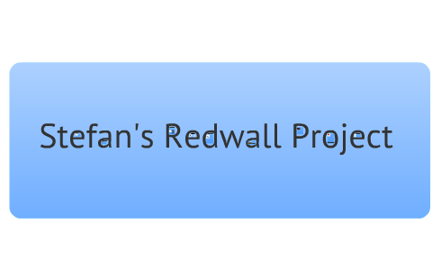 redwall project by Stefan Thompson on Prezi