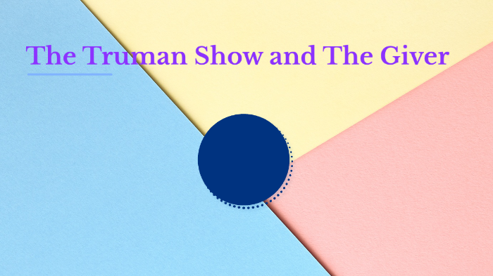 Truman show and The Giver by cherilyn Tadlock on Prezi