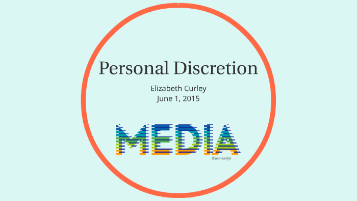 Personal Discretion by Elizabeth Curley on Prezi