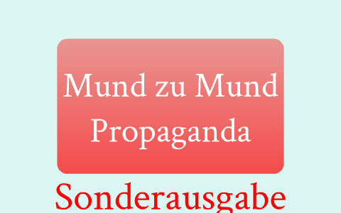 Mund zu Mund Propaganda by Dominique A. on Prezi