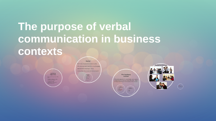 The purpose of verbal communication in business contexts by charlotte ...