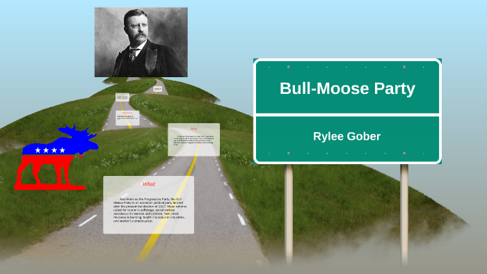 Bull-Moose Party by Rylee Gober on Prezi