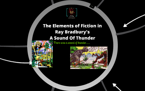 Elements of Fiction in A Sound of Thunder by Erick Hernandez on Prezi